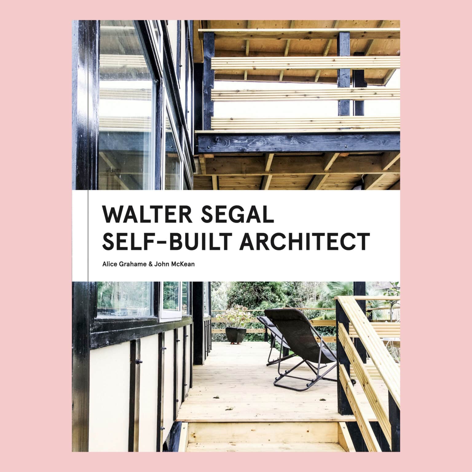 Walter Segal, Self-Built Architect (2021) – Review – Drawing Matter